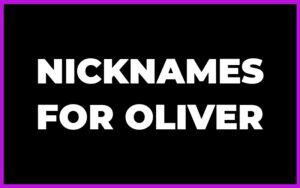 150+ Nicknames For Oliver (Popular, Creative, Funny & Unique) - Very ...